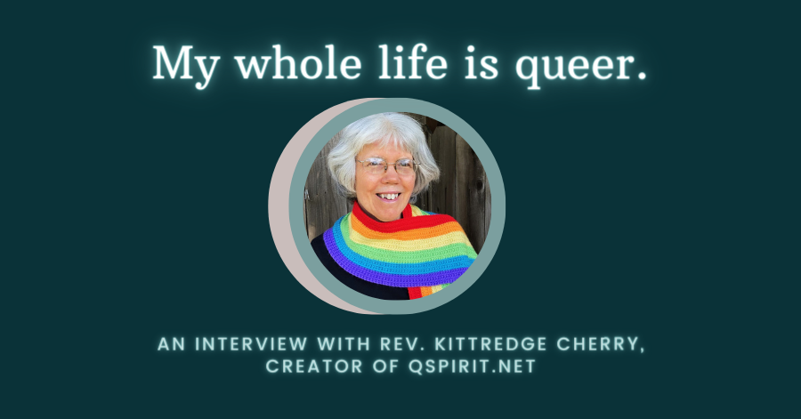 My Whole Life is Queer: An Interview with Rev. Kittredge Cherry – Dr ...