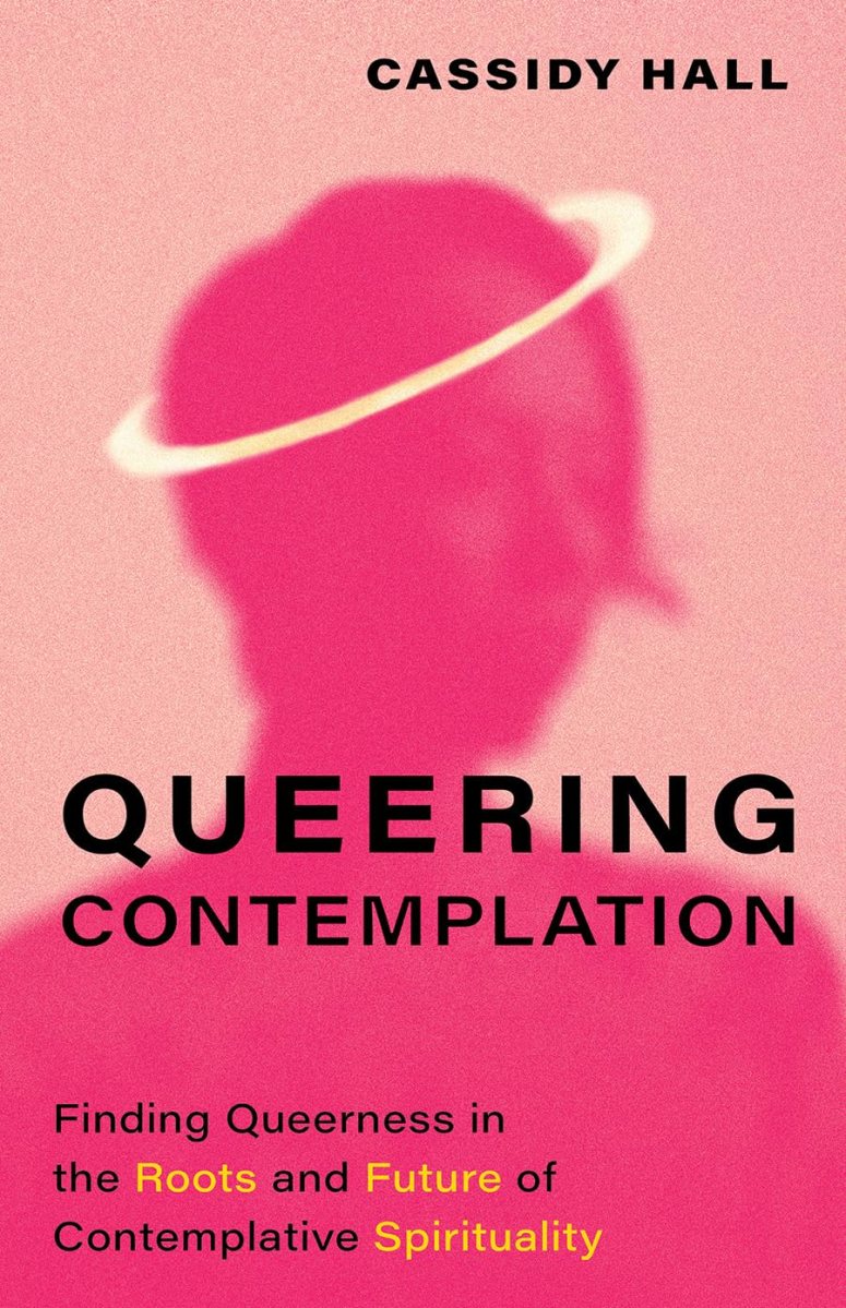 About the Book: Queering Contemplation – Dr. Cassidy Hall, DMin, MDiv ...